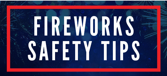 Fireworks Safety Tips: How to Celebrate the 4th of July Safely ...